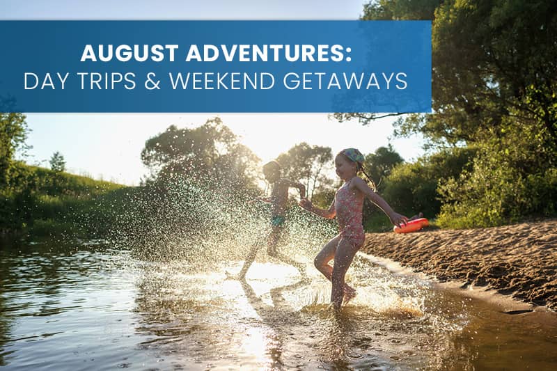 August Adventures: Day Trips and Weekend Getaways | Stark Company Realtors