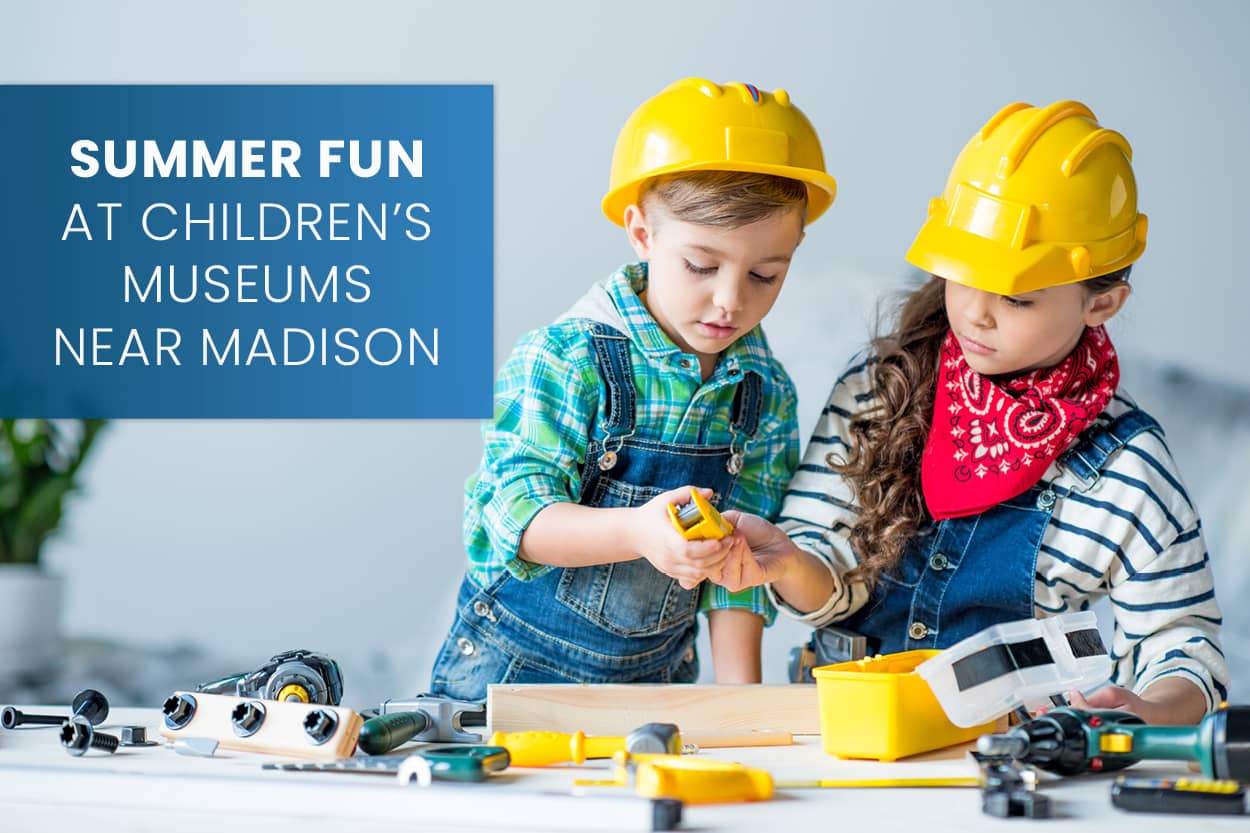 Summer Fun at Children's Museums Near Madison | Stark Company Realtors