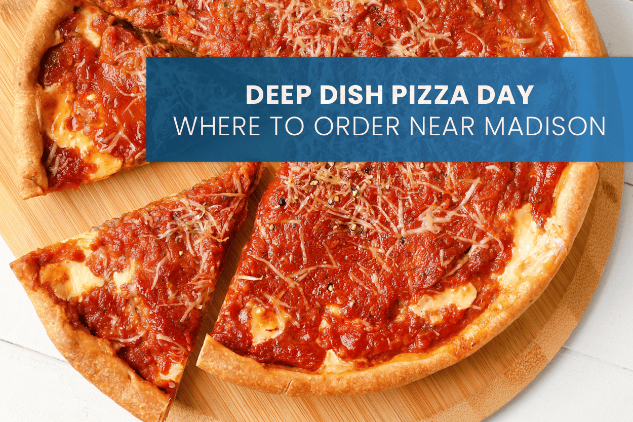 Deep Dish Pizza Day: Where to Order Near Madison | Stark Company Realtors